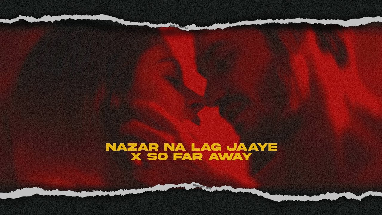 NAZAR NA LAG JAAYE x SO FAR AWAY (C2 Mashup) || Ash King, Martin Garrix ...