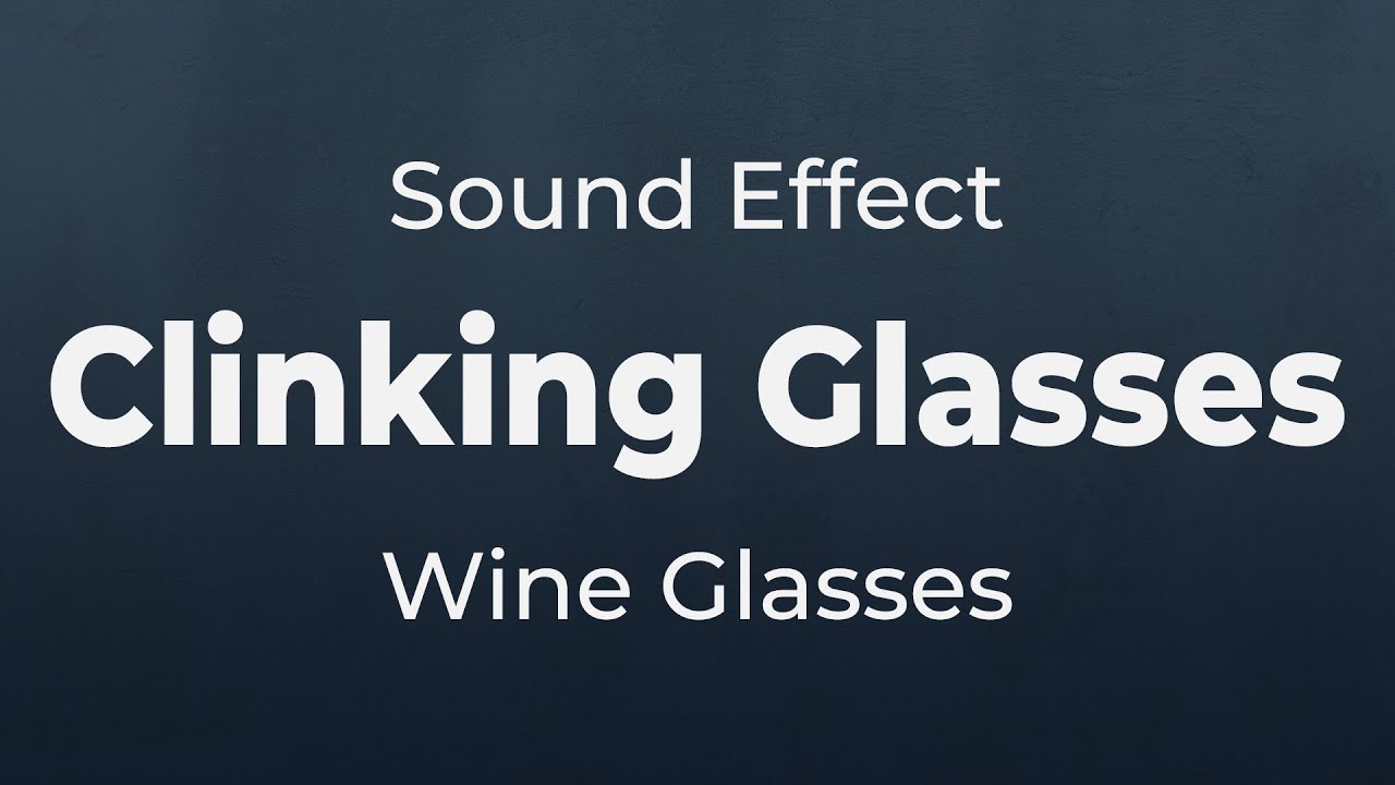 Clinking Wine Glasses Cheers Sound Effect | SFX Free for Non-Profit ...