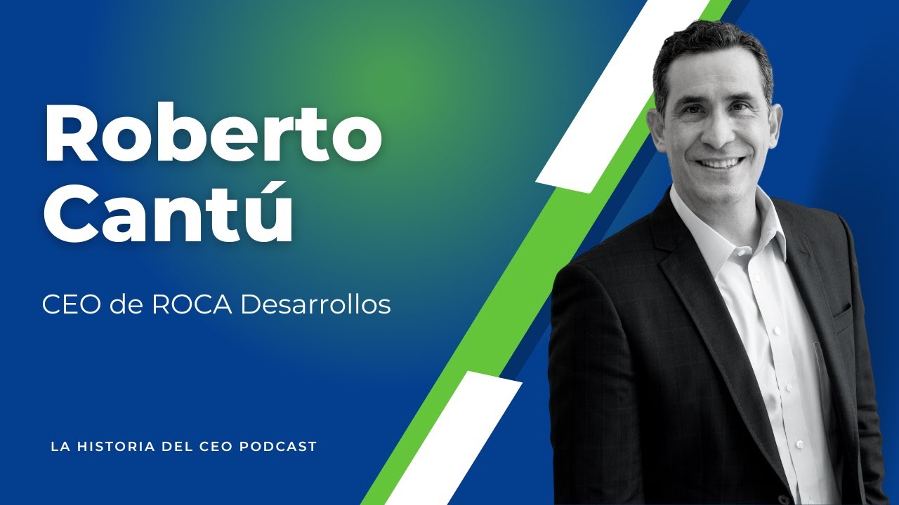 Ep 11: Roberto Cantú, CEO @ ROCA Desarrollos - YouTube