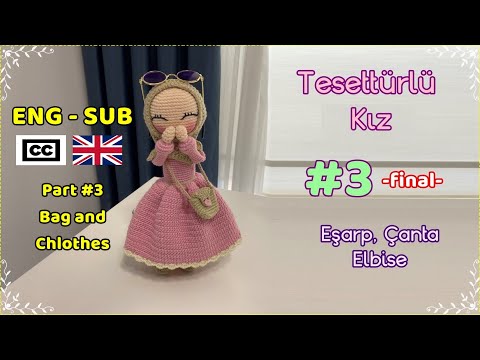 Amigurumi Tesettürlü Kız - 3. BÖLÜM - FİNAL - Elbise, Eşarp, Çanta