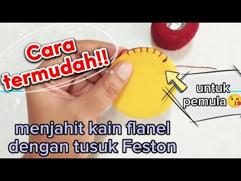 Cara mudah menjahit kain flanel / tusuk feston / tutorial menjahit ...