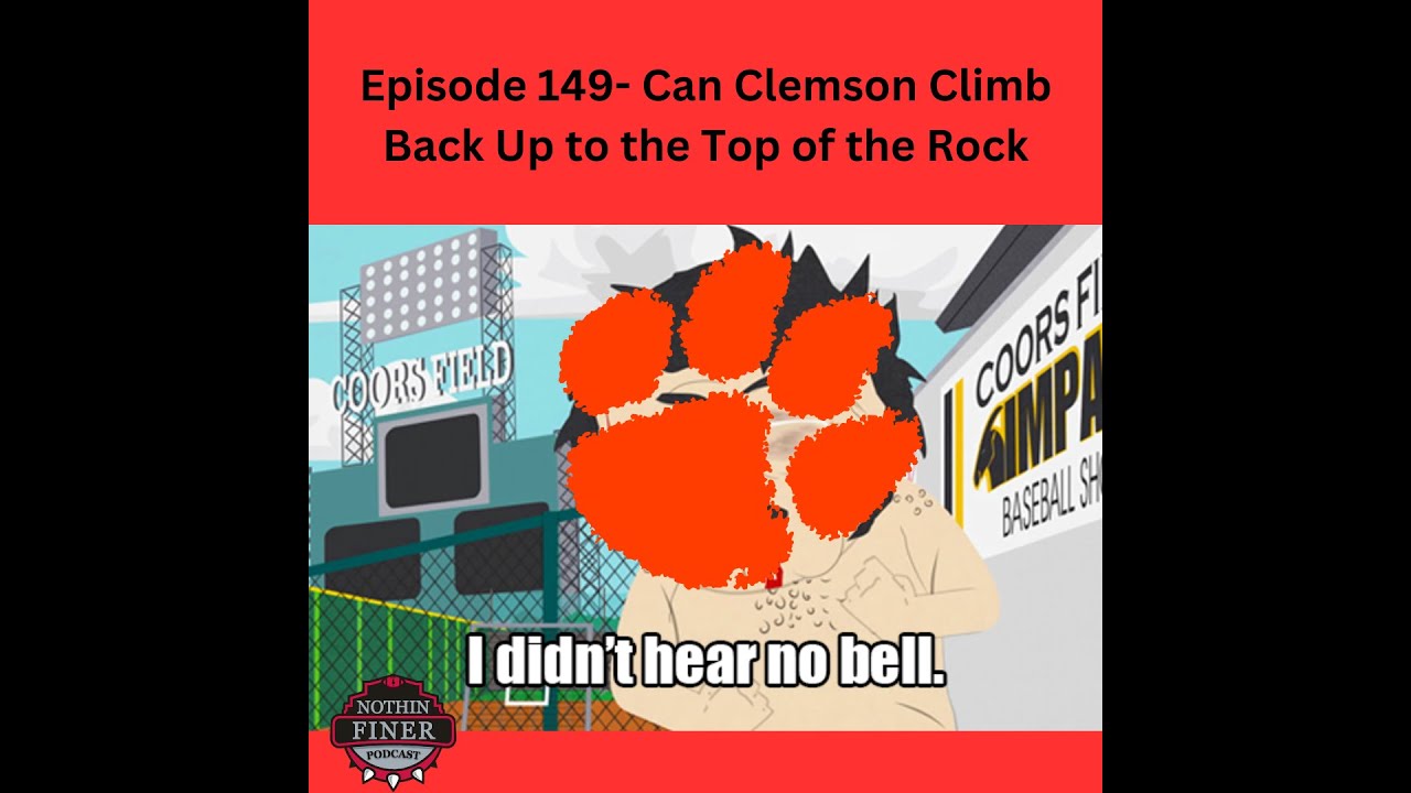 Episode 149- Can Clemson Climb Back Up to the Top of the Rock - YouTube