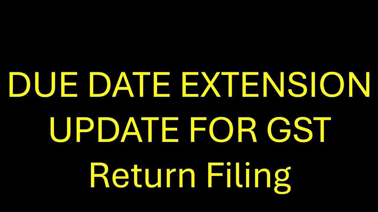 Due date extension for GST return update - YouTube