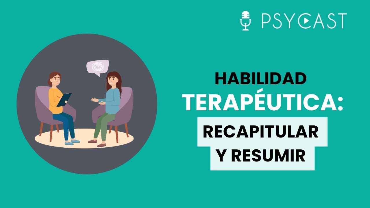 Habilidad Terapéutica | Recapitular y resumir - YouTube