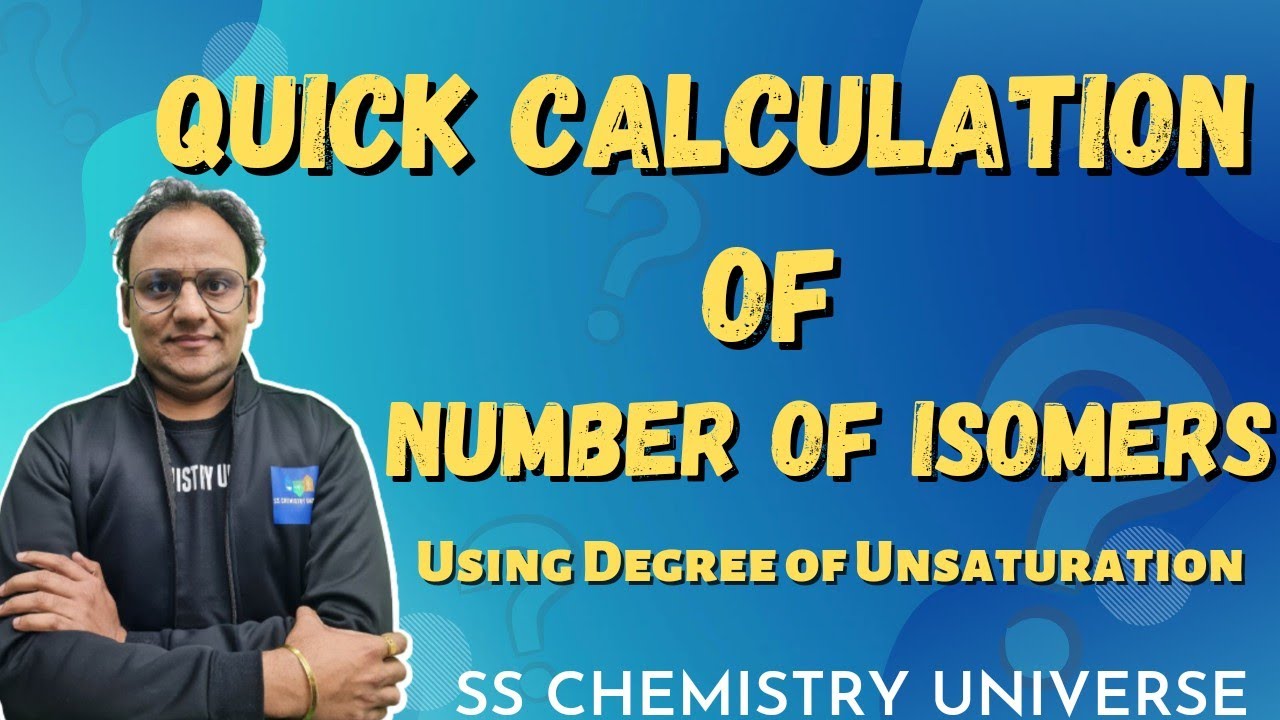 Quick Calculation of Number of Isomers using Degree of Unsaturation ...