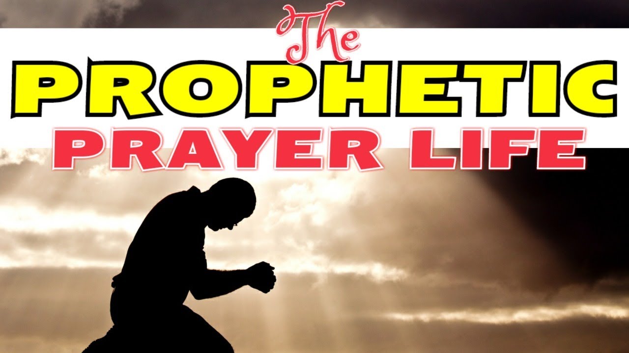Lesson 9: THE PROPHETIC PRAYER LIFE | Bible Study - YouTube