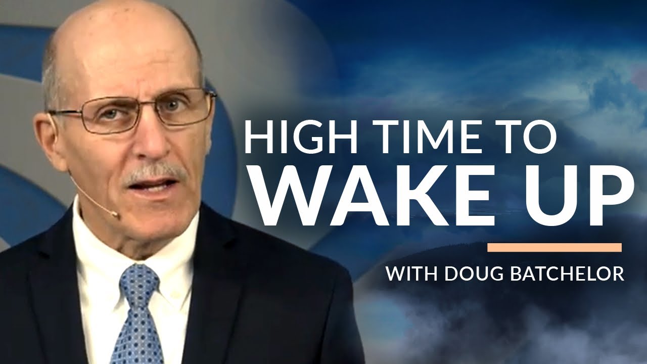 "High Time to Wake Up" with Doug Batchelor (Amazing Facts) - YouTube