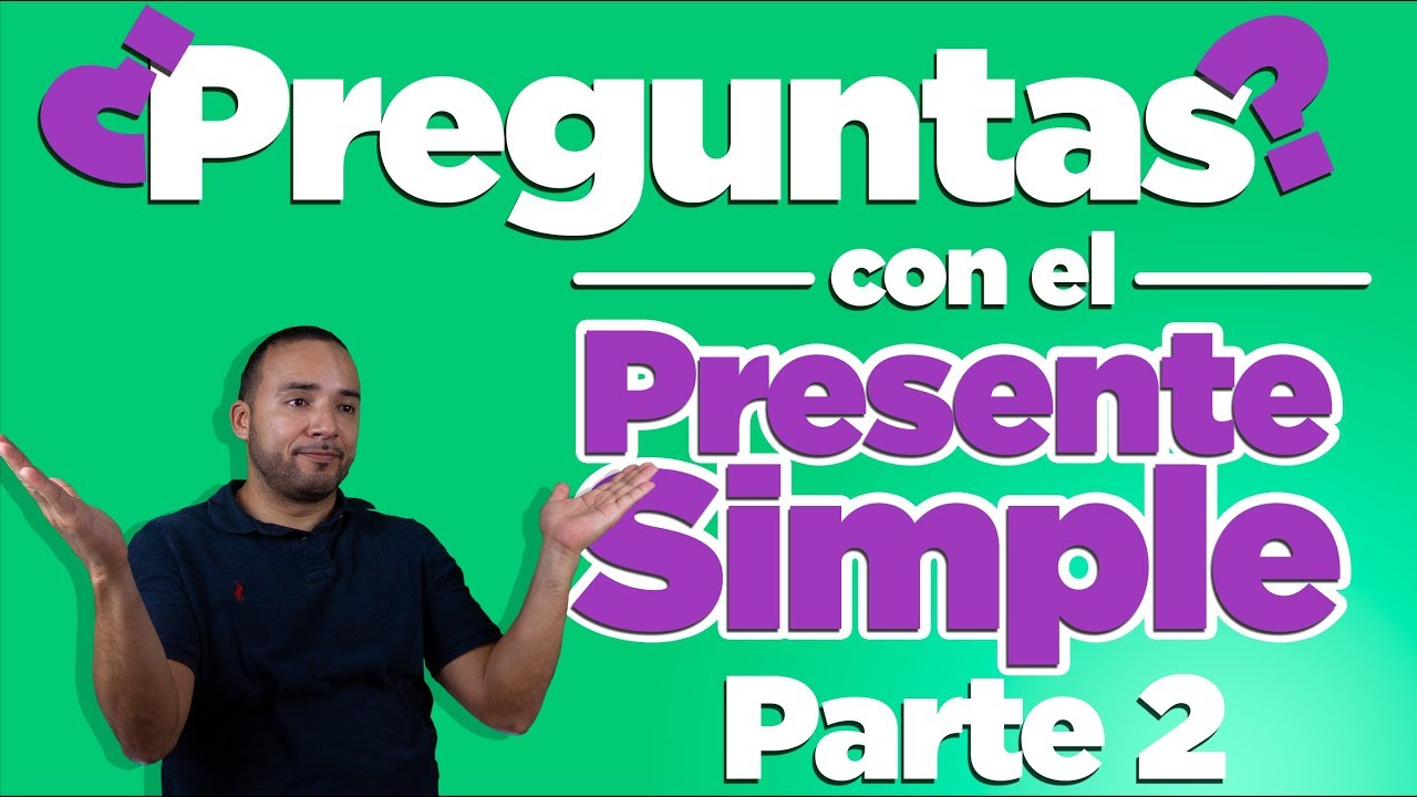 Clase #9 | ¿Cómo Se Hacen Preguntas En El Presente Simple? (parte 2 ...