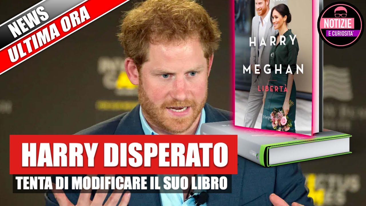 Harry disperato, tenta di modificare il suo libro “esplosivo” dopo la ...