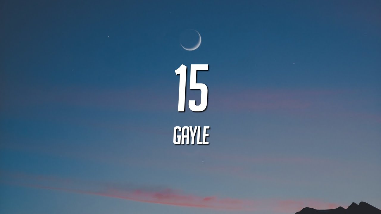 GAYLE - 15 (Lyrics) - YouTube