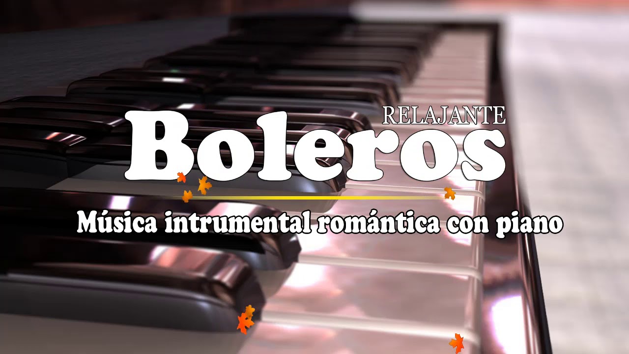 Los Mejores Boleros Instrumentales Del Mundo - Música Para Relajarse ...