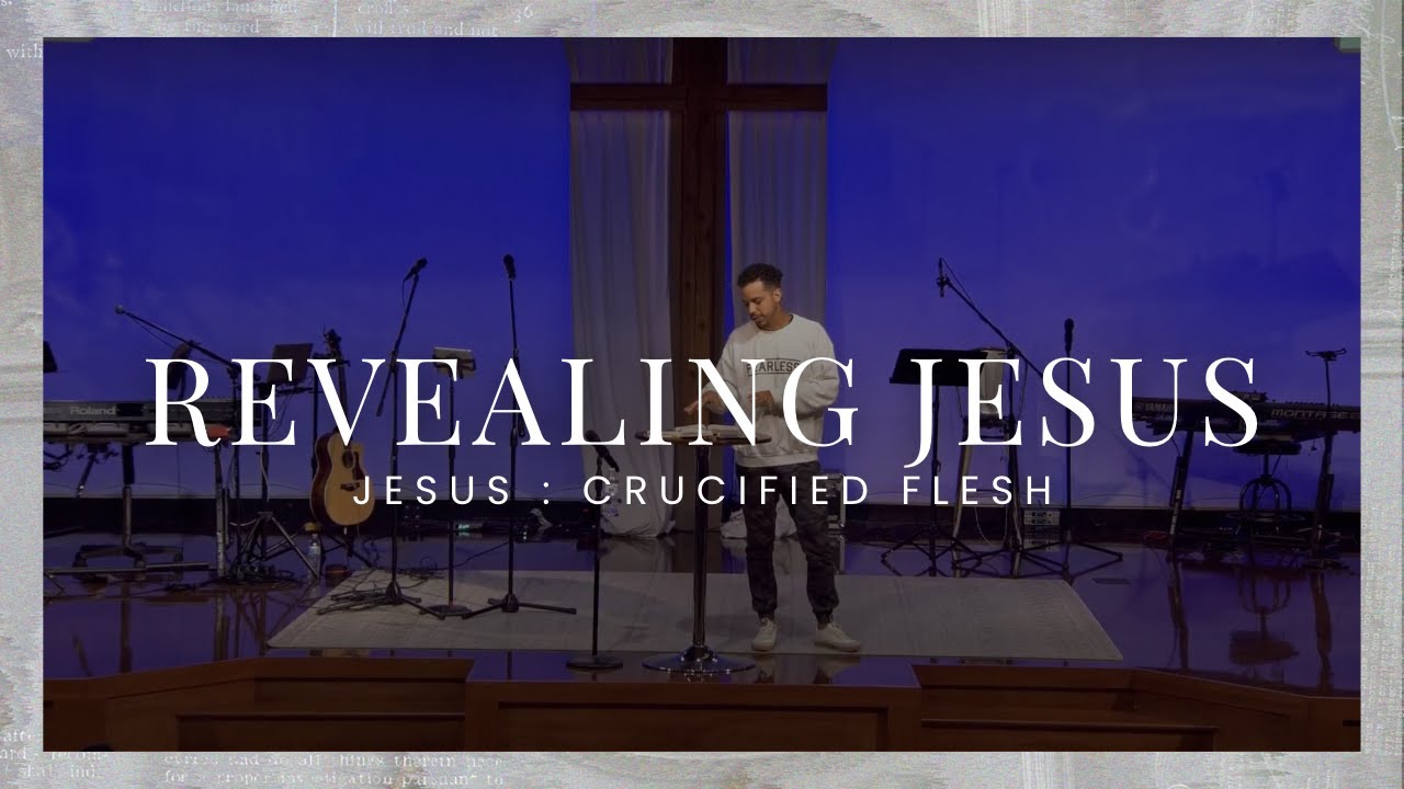 Jesus: Crucified Flesh | Revealing Jesus Series | Pastor Nathan Wicker ...