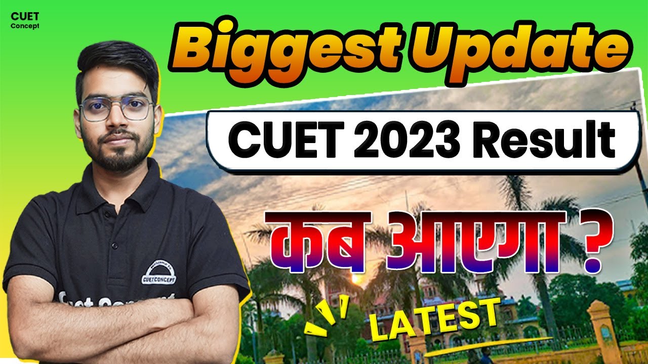 CUET Biggest Update | CUET Result Date Out🔥कब आएगा CUET Result? Latest ...