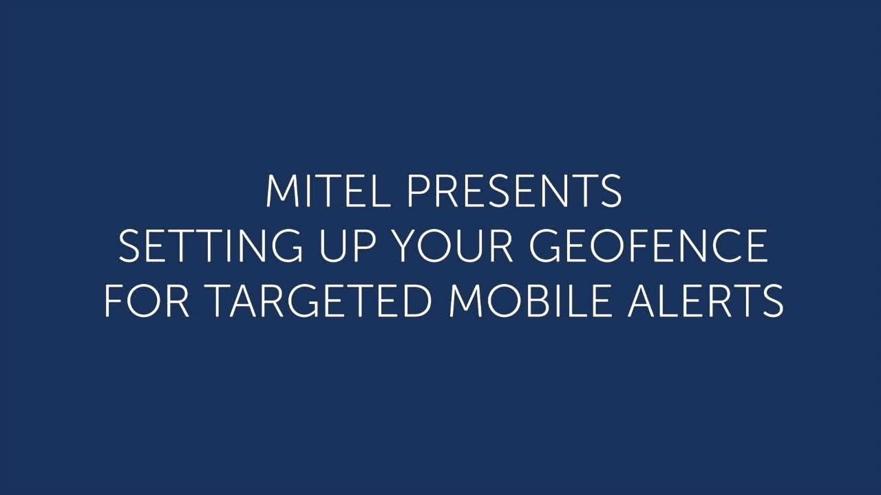 Mitel Revolution: Setting Up Your Geofence for Targeted Mobile Alerts ...
