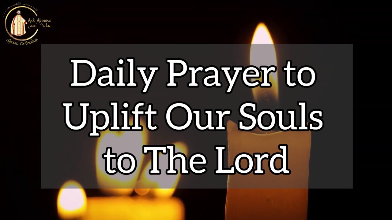 Powerful Daily Prayer to Uplift Our Souls To The Lord - YouTube