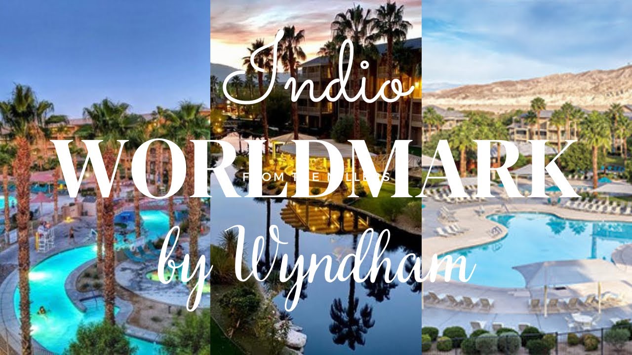 WORLDMARK BY WYNDHAM AT INDIO, CALIFORNIA | TIMESHARE - YouTube