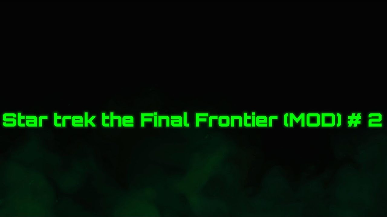 Star trek the Final Frontier (MOD) # 2 - YouTube