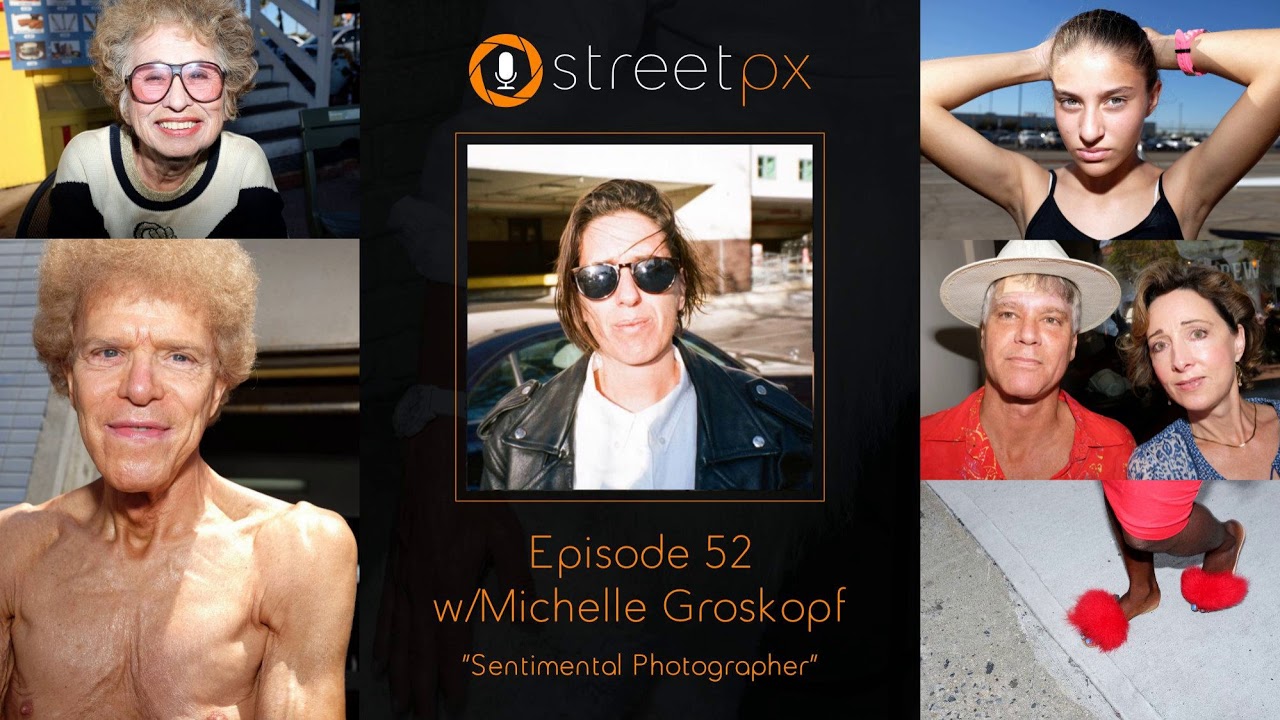 EP52 - It Takes a Village with Street Photographer Michelle Groskopf ...