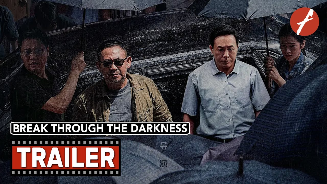 Break Through the Darkness (2021) 扫黑·决战 - Movie Trailer - Far East ...