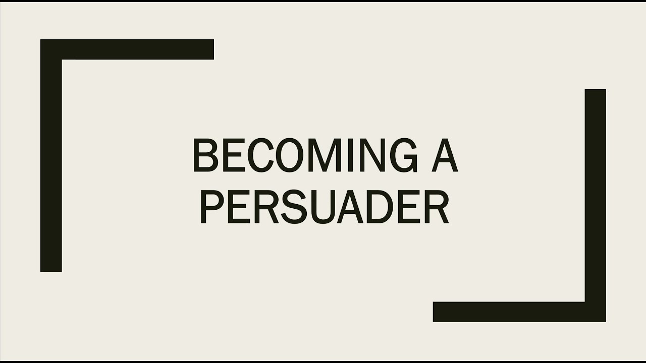 Becoming A Persuader - YouTube