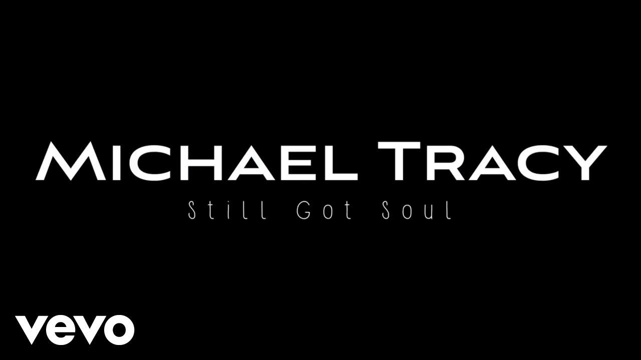 Michael Tracy - Still Got Soul - YouTube