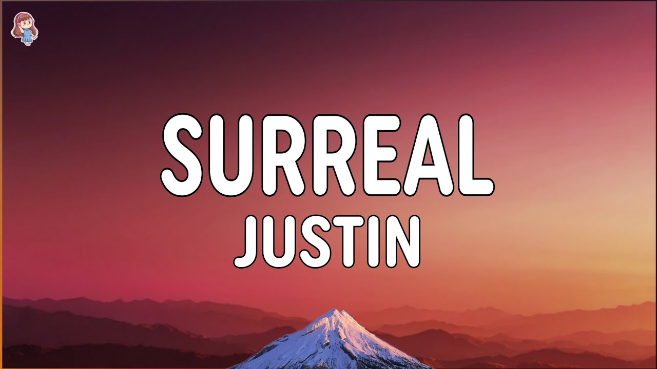 Justin - Surreal (Lyrics) - YouTube