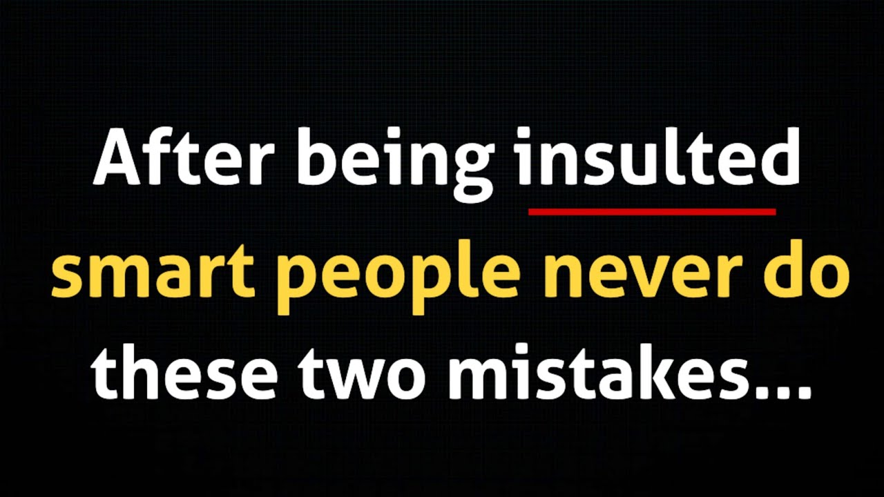 After Being Insulted, Smart People Never Do These Two Mistakes | Quotes ...