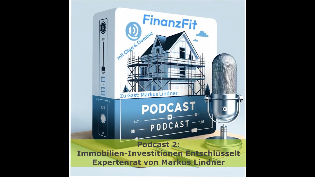 Podcast 2: Immobilien-Investitionen Entschlüsselt: Expertenrat von Markus Lindner - YouTube
