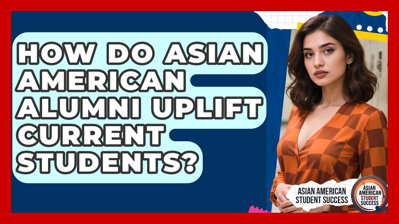 How Do Asian American Alumni Uplift Current Students? - Asian American ...