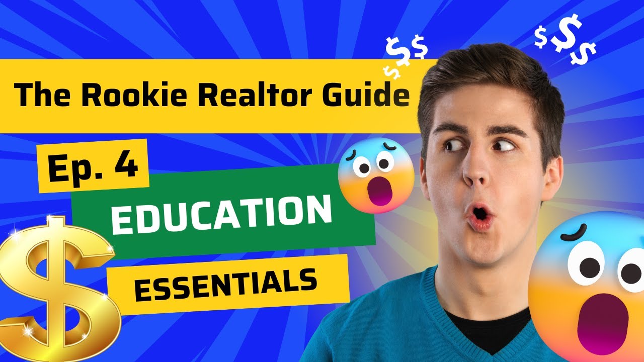 Ep. 4: Education Essentials for Real Estate | The Rookie Realtor Guide ...