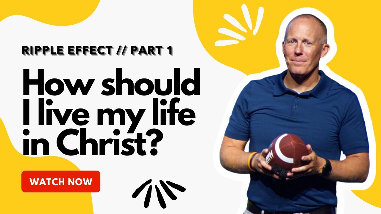 Ripple Effect | Part 1 | How should I live my life in Christ? - YouTube