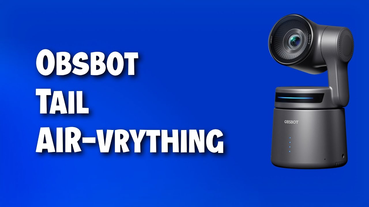 Obsbot Tail AIR - How to MAXIMIZE its potential - YouTube