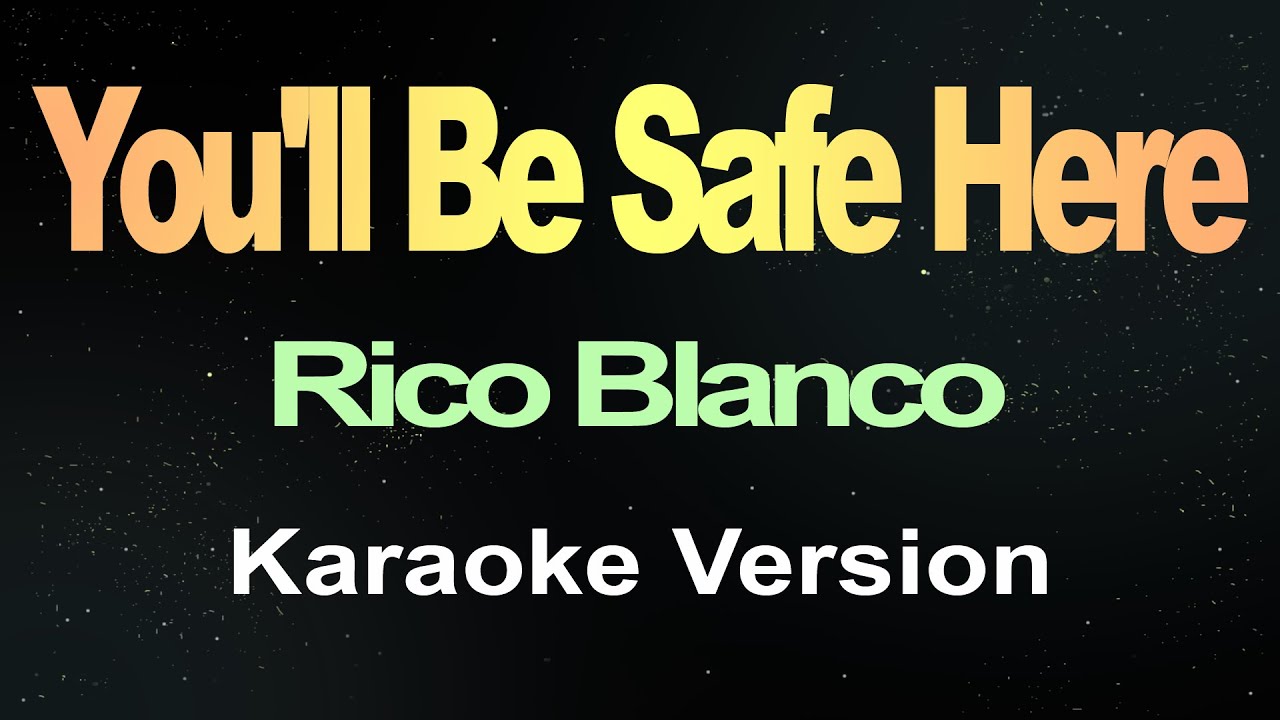 You'll Be Safe Here - Rico Blanco (Karaoke Version) - YouTube Music