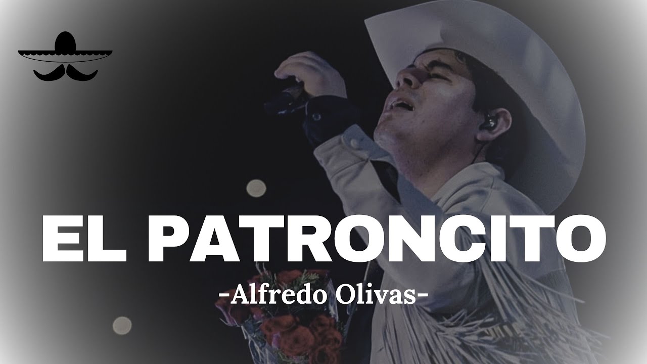 Alfredo Olivas - El Patroncito (LETRA) - YouTube