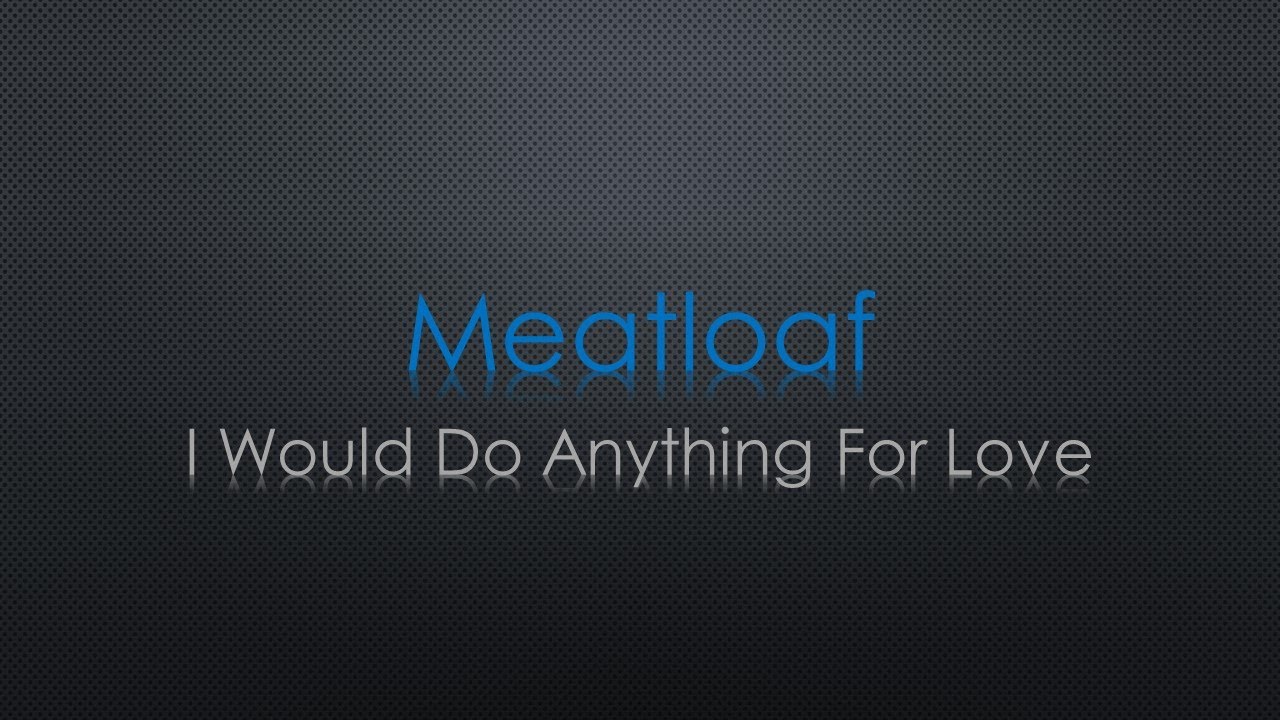 Meat Loaf I Would Do Anything For Love Lyrics YouTube meat-loaf-i-would-do-anything-for-love-lyrics-youtube