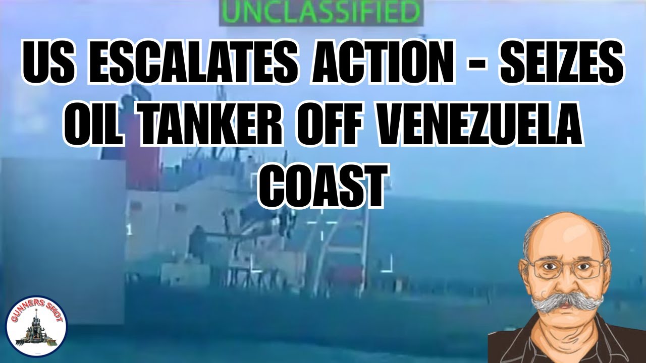 US ESCALATES ACTION - SEIZES OIL TANKER OFF VENEZUELA COAST - / # ...