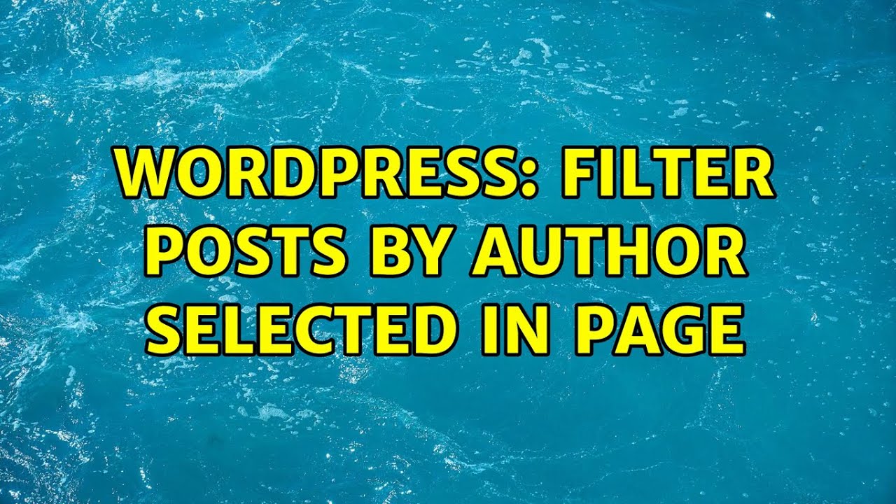 Wordpress Filter Posts By Author Selected In Page YouTube Wordpress Filter Posts By Author Selected In Page YouTube