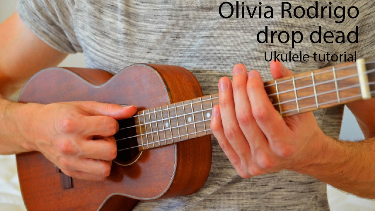 Olivia Rodrigo - drop dead EASY Ukulele Tutorial With Chords / Lyrics ...