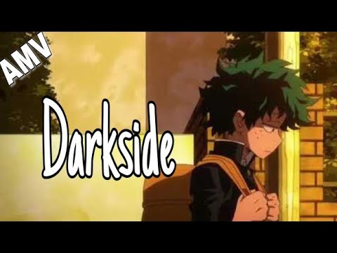 My hero academia [Darkside] AMV