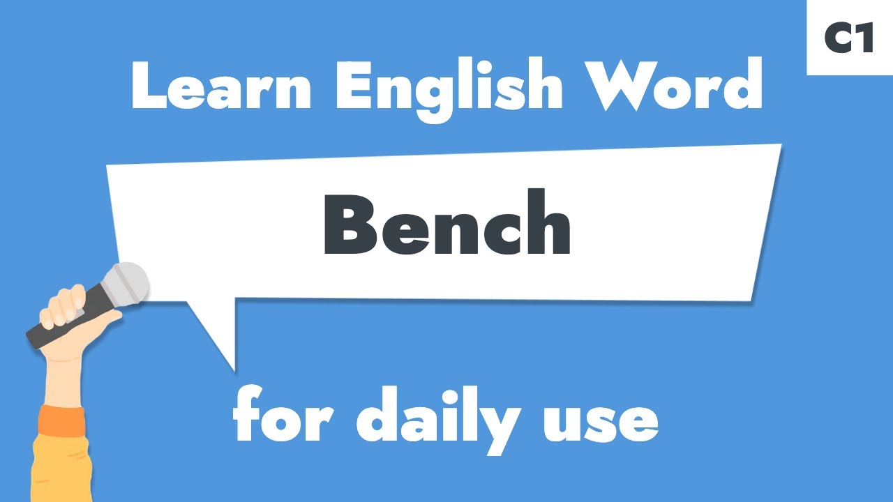 #087 – "Bench" | Learn C1 English Noun – To describe a long seat ...