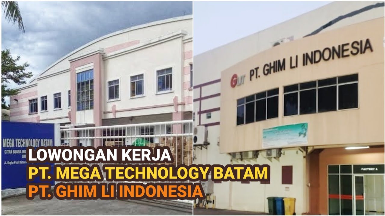 Loker Batam hari ini PT Mega Technology Batam // PT Ghim Li Indonesia ...