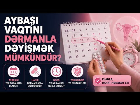 Aybaşını gecikdirmək mümkündürmü?