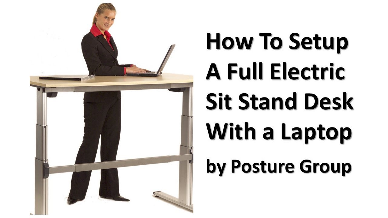 How to Setup Sit Standing Electric Desk with a laptop by Posture Group ...
