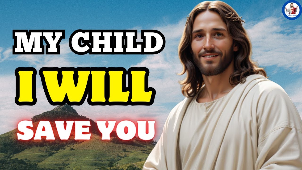 My Child, I Will Save You | God Says | God Message Today | God Message ...