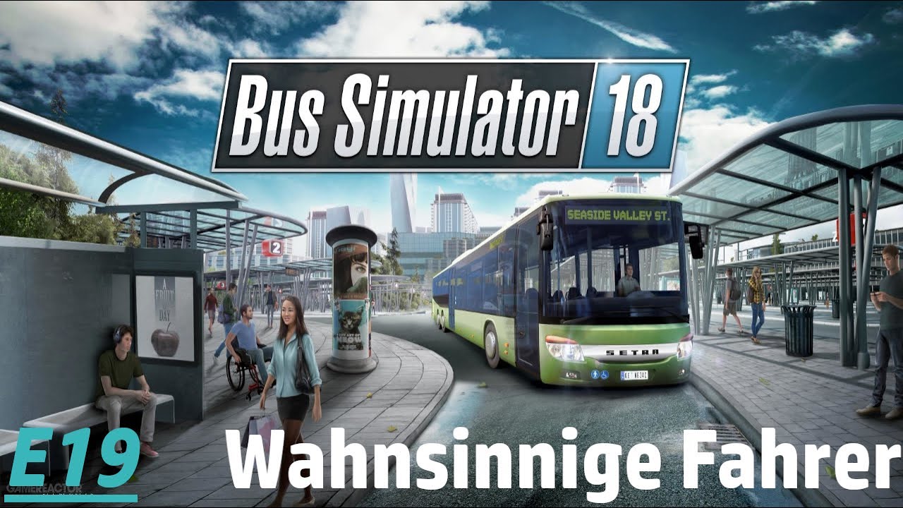 Bus Simulator 2018 E19 - Wahnsinnige Busfahrer - YouTube