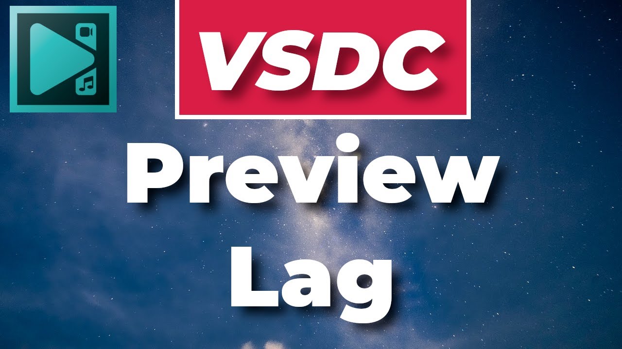 VSDC Preview Lag Explained & Possible Solution !!! - YouTube