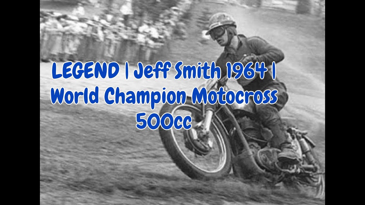 LEGEND | Jeff Smith 1964 | World Champion Motocross - YouTube
