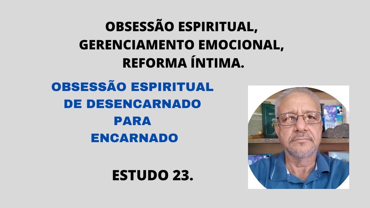 OBSESSÃO ESPIRITUAL DE DESENCARNADO PARA ENCARNADO - YouTube