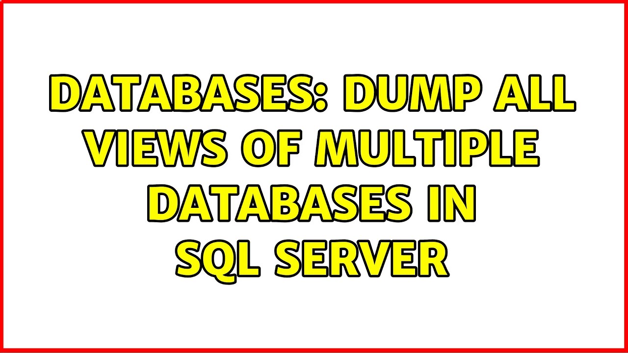 Databases: Dump all Views of multiple databases in SQL Server - YouTube