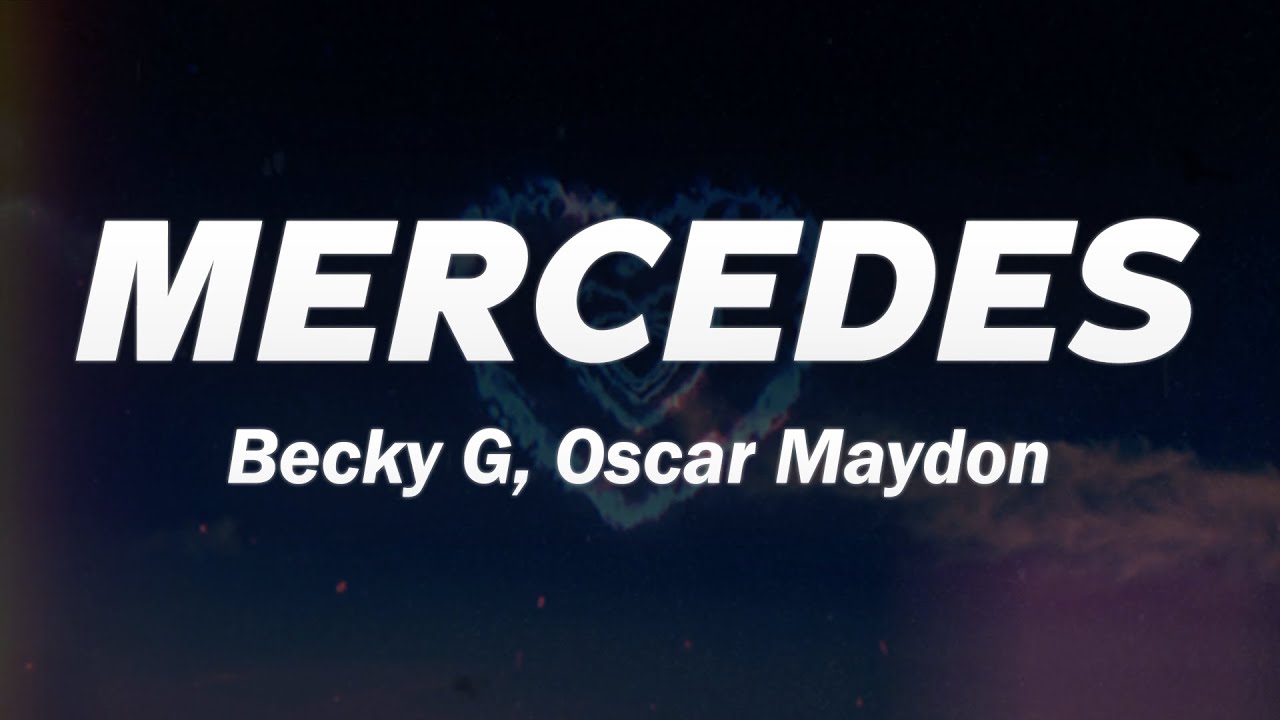 Becky G - MERCEDES ft. Oscar Maydon ️ (Letra) - YouTube
